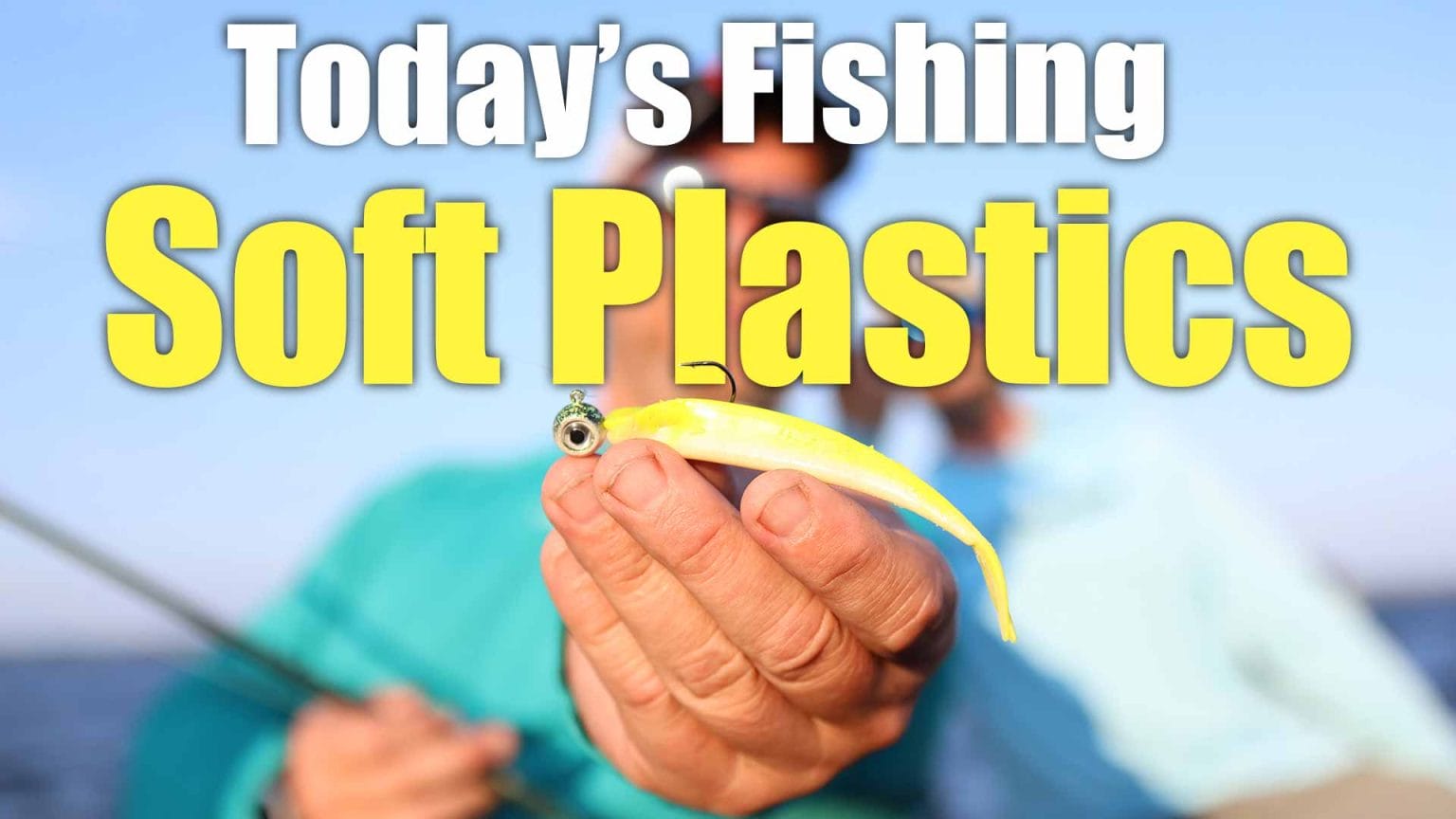 Today's Fishing Soft Plastics: Expert Tips From AnglingBuzz Show 6